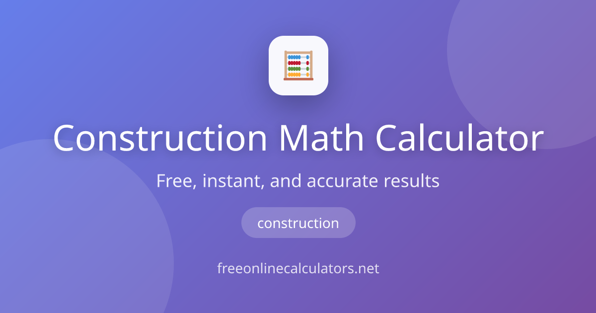 Free Construction Math Calculator 2025 - Instant & Accurate Results ...