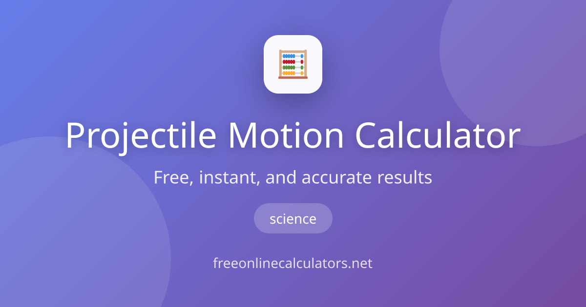 Free Projectile Motion Calculator 2025 - Instant & Accurate Results ...